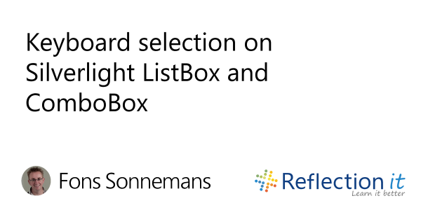 Keyboard Selection On Silverlight Listbox And Combobox Reflection It