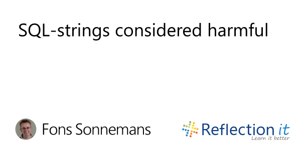 SQL-strings considered harmful - Reflection IT