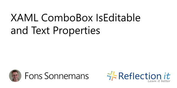 XAML ComboBox IsEditable and Text Properties - Reflection IT