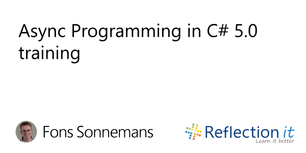 Async Programming in C# 5.0 training - Reflection IT