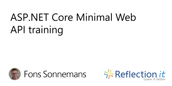 ASP.NET Core Minimal Web API training - Reflection IT ASP.NET Core Minimal Web API training - Reflection IT